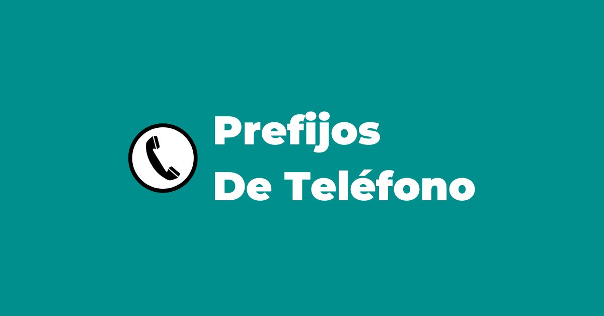Listado de Prefijos de Teléfono Internacionales » Prefijos de Teléfonos
